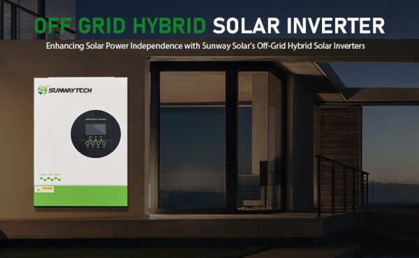 Enhancing Solar Power Independence with Sunway Solar's Off-Grid Hybrid ...