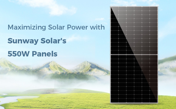 Maximizing Solar Power with Sunway Solar's 550W Panels - Sunway Solar